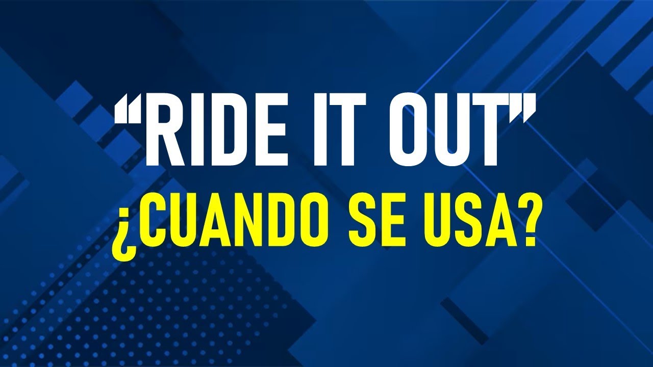 APRENDE A USAR LA EXPRESIÓN “RIDE IT OUT” - YouTube