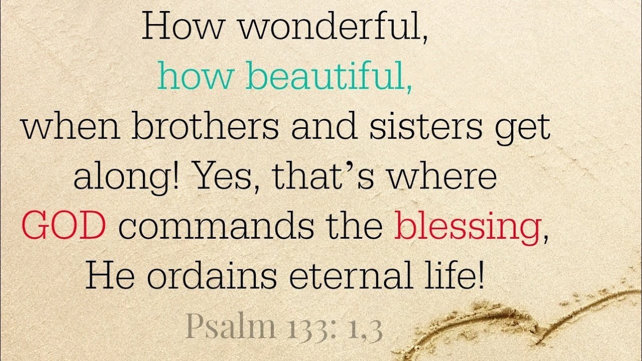 시편 133편 (쉬운성경) Psalm 133 [For there the LORD bestows his blessing, even ...