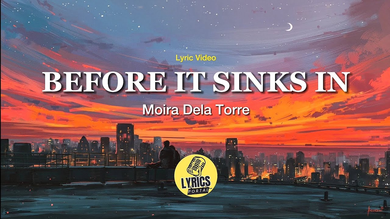 Before It Sinks In By Moira Dela Torre (Lyrics Video) - YouTube