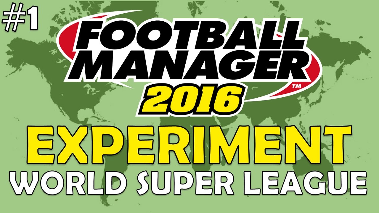 World Super League Database! | Part 1 | Football Manager 2016 ...