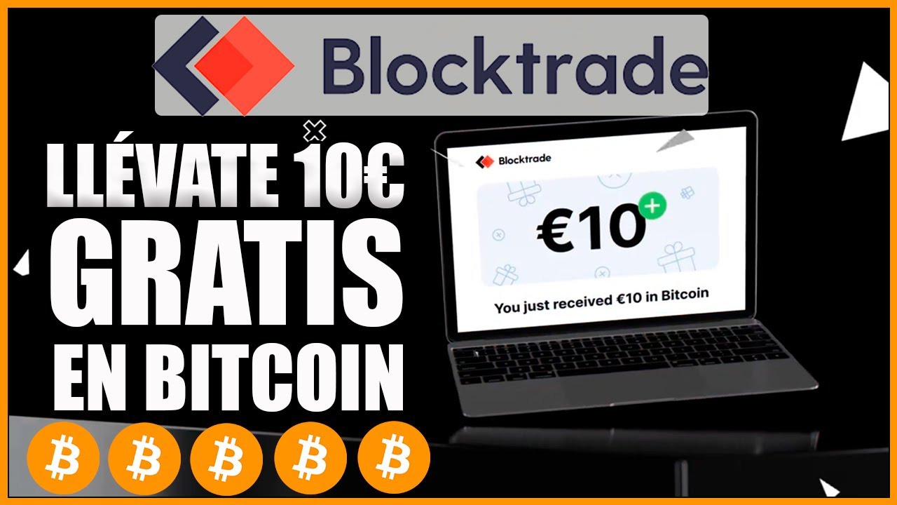 🎁BLOCKTRADE 10$ GRATIS EN BITCOIN DE FORMA RÁPIDA #blocktrade - YouTube