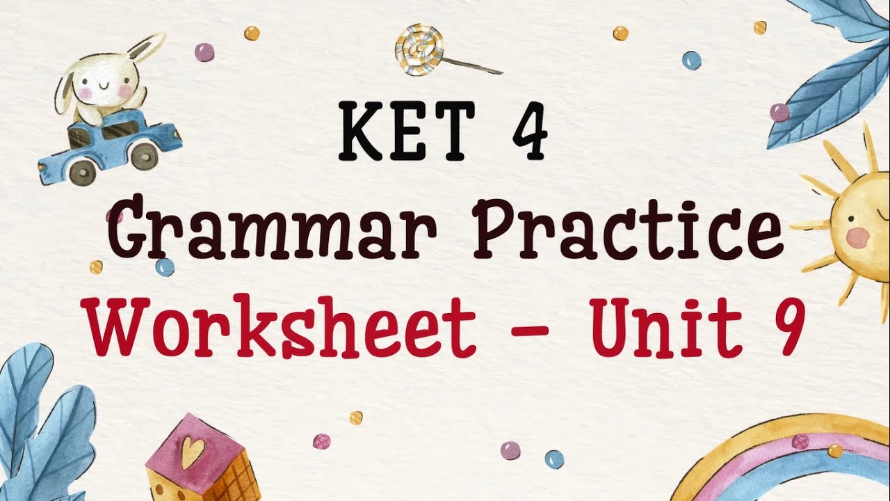 KET 4 | WORKSHEET UNIT 9 | GRAMMAR PRACTICE (KET 4 | WORKSHEET BÀI 9 ...