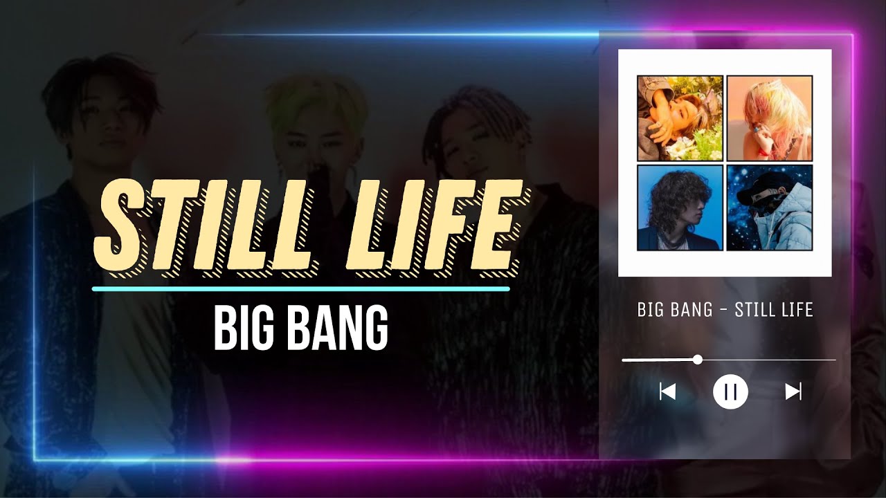 BIG BANG - STILL LIFE || LYRICS - YouTube