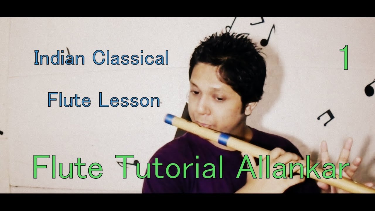 Flute Tutorial Indian classical Allankar # 1 How to play allanker - YouTube
