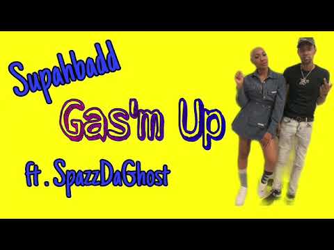 Supahbadd- Gas’m up ft. SpazzDaGhost Lyrics!! - YouTube