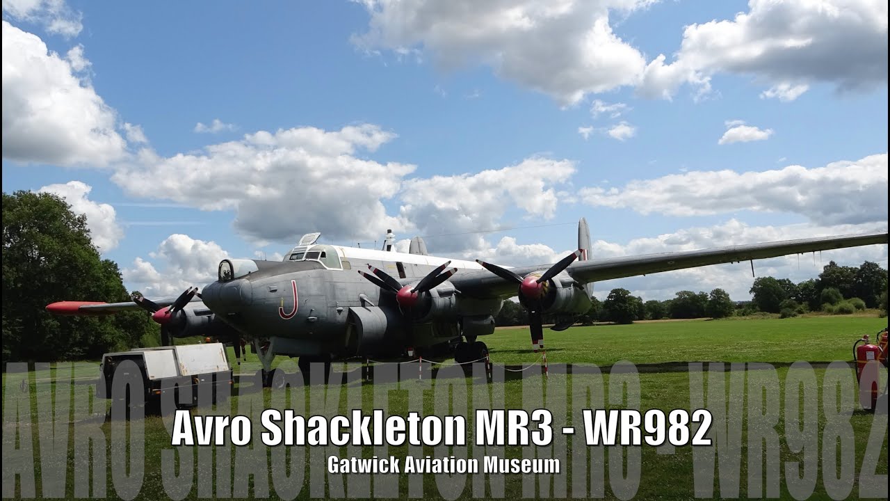 Avro Shackleton MR3 WR982 Engine Run & Walk Around - Gatwick Aviation ...