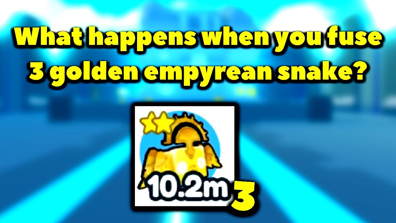 What happens when you fuse 3 golden empyrean snake? (Roblox Pet ...
