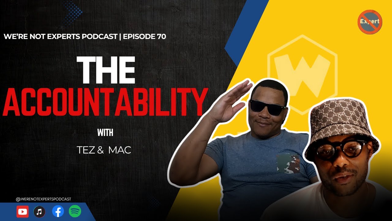 EPISODE 70- We're Not Experts Podcast | The Accountability - YouTube