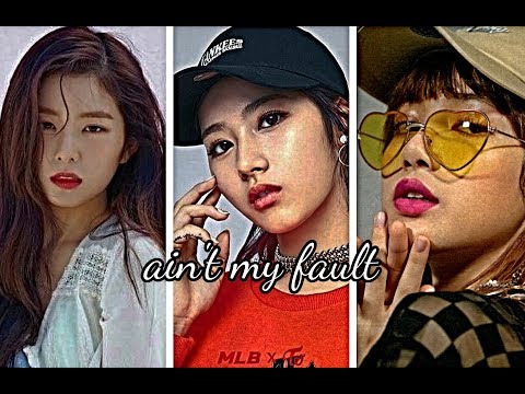 【FMV】ain't my fault // Kpop Multifemales ♡