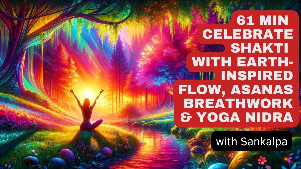 Celebrate Shakti with Earth-Inspired Flow Asanas, Pranayama Breathwork ...