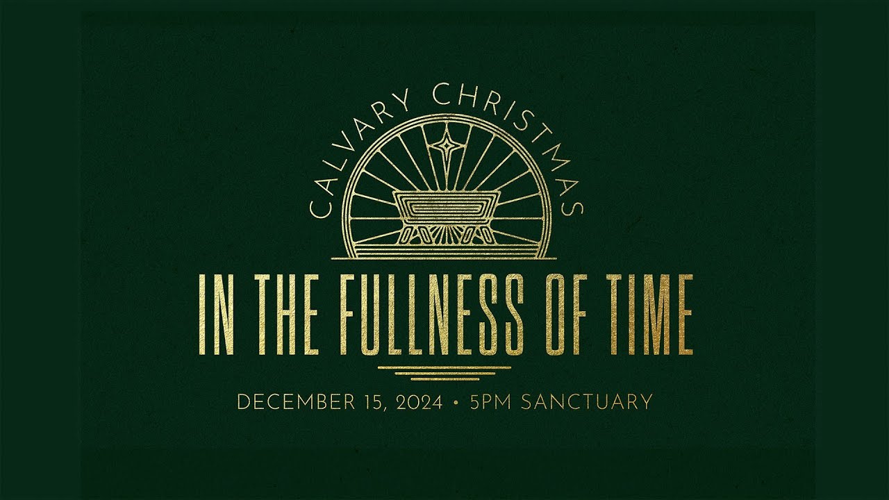 Calvary Christmas: In The Fullness of Time - YouTube
