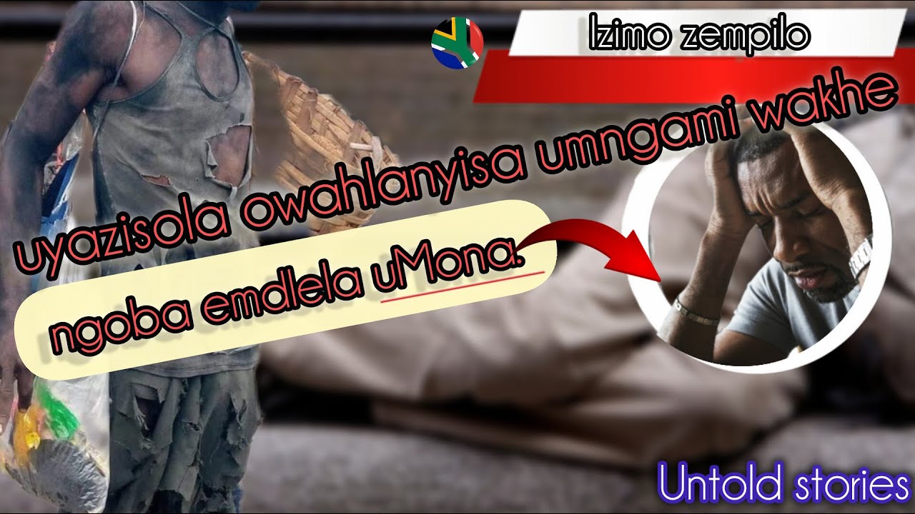 Untold- stories Uyazisola owahlanyisa umngani wakhe ngoba emdlela umona ...