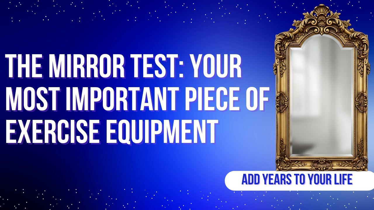 The Mirror Test: Your Most Important Piece of Exercise Equipment - YouTube