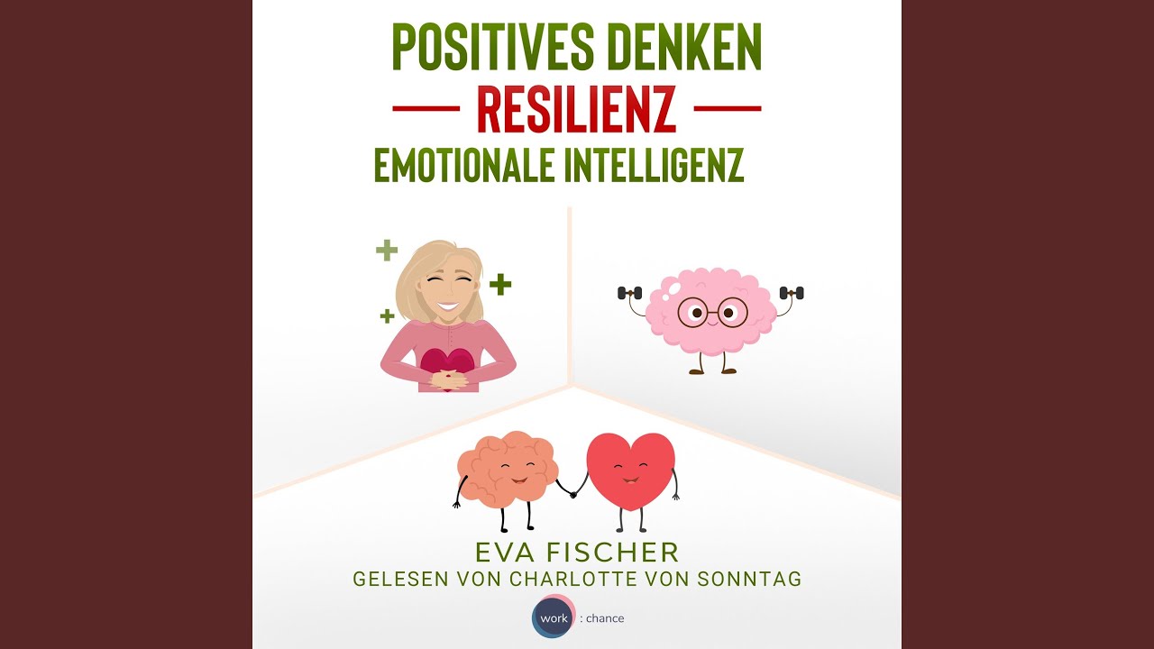 Kapitel 24 - Positives Denken, Resilienz, emotionale Intelligenz - YouTube