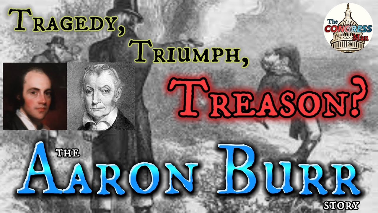 Tragedy, Triumph, Treason? - The Aaron Burr Story - YouTube