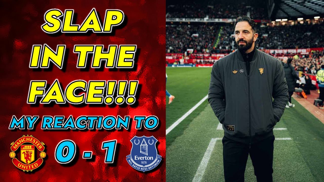 SLAPPED IN THE FACE!!! My Reaction to Manchester United 0-1 Everton ...