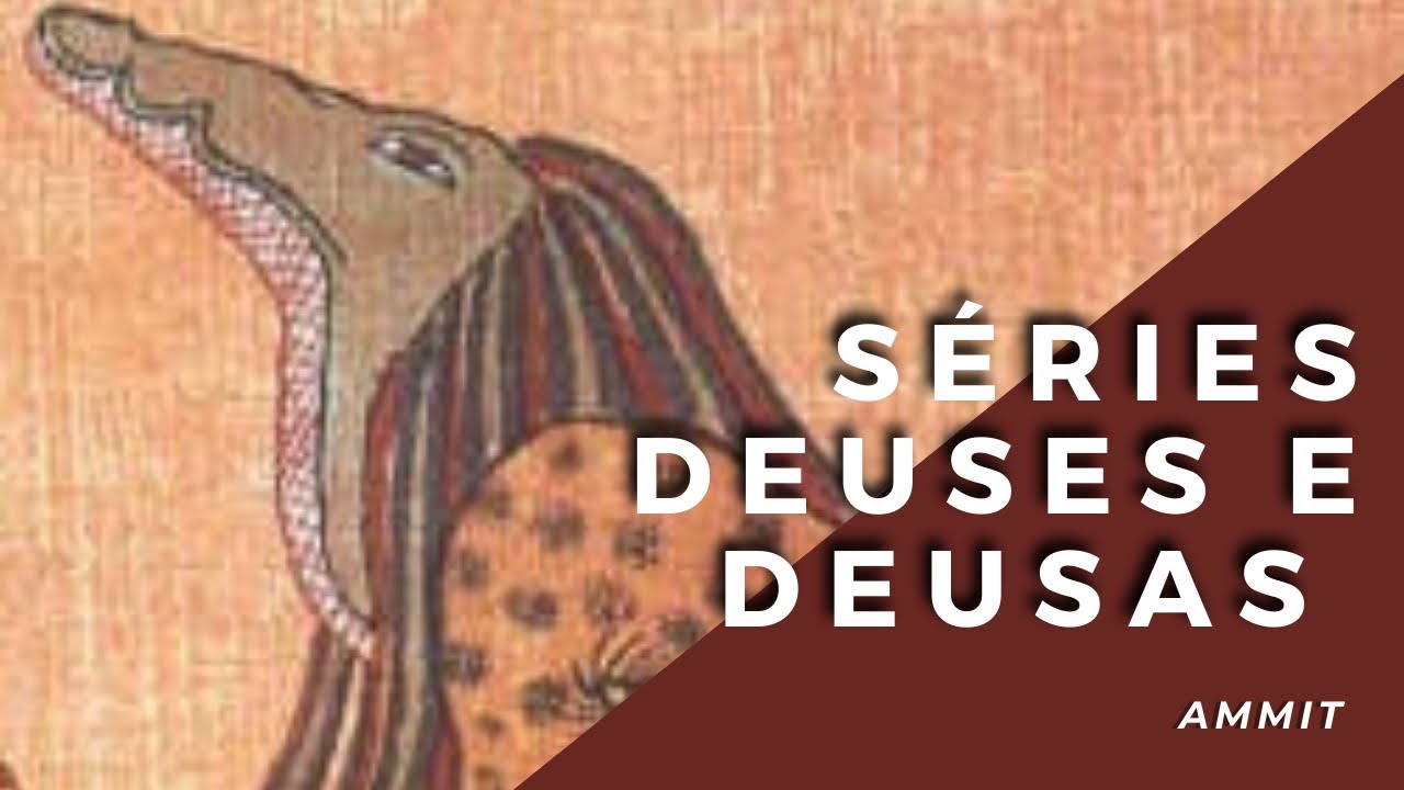AMMIT / AMMUT / AHEMAIT - SÉRIE "DEUSES E DEUSAS" - YouTube