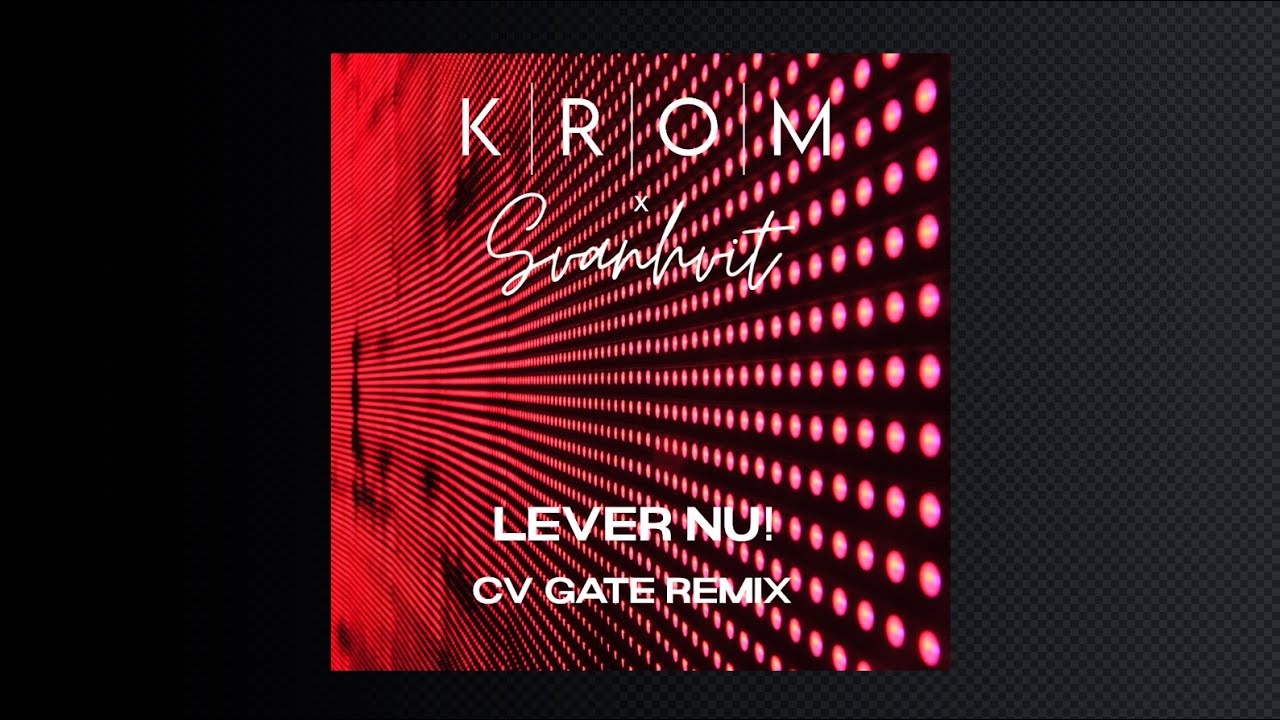 KROM x Svanhvit – Lever Nu! featuring Sledge (CV Gate Remix) - YouTube