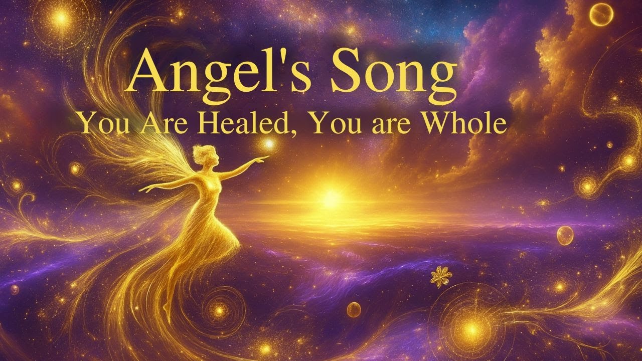 Angel's Song - You Are Healed, You Are Whole - 528 Hz - YouTube