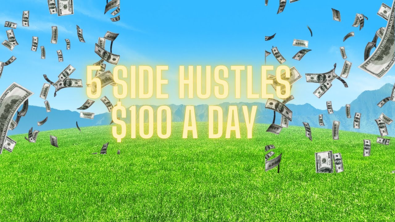 5 Side Hustles Guaranteed To Make $100 A Day! - YouTube