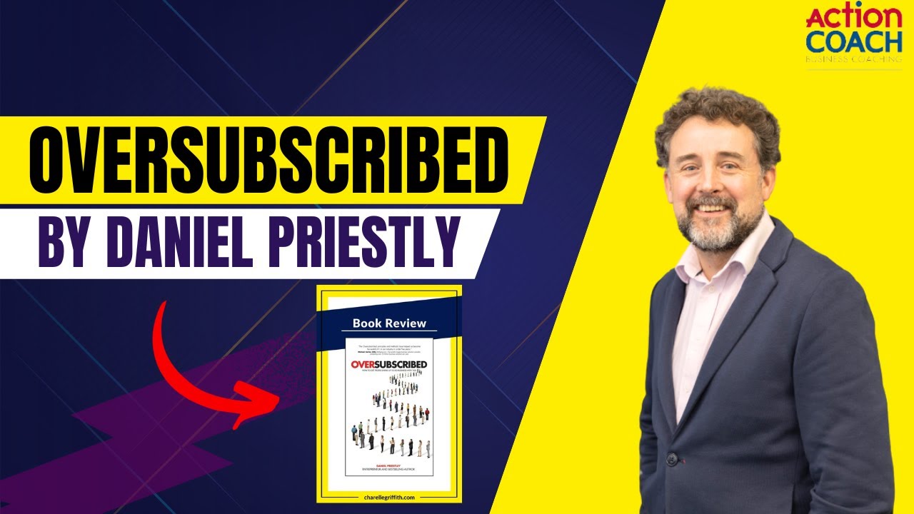 OVERSUBSCRIBED by Daniel Priestly - Book Review | ActionCOACH NoLimits ...