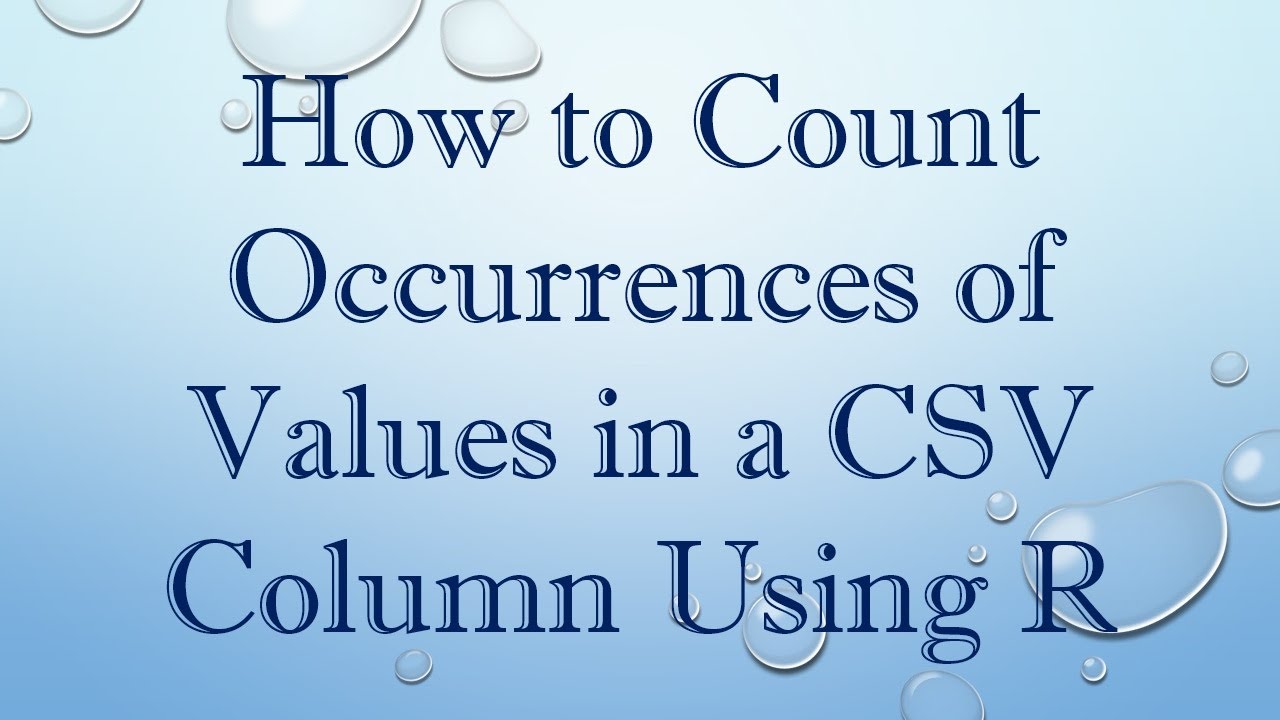 How To Count Occurrences Of Values In A Csv Column Using R Youtube