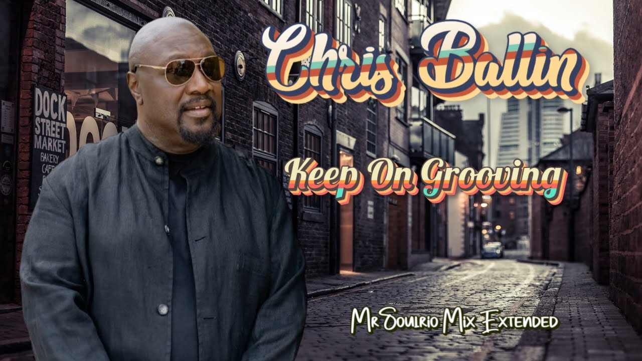 CHRIS BALLIN - KEEP ON GROOVIN (MrSOULRIO MIX EXTENDED) - YouTube