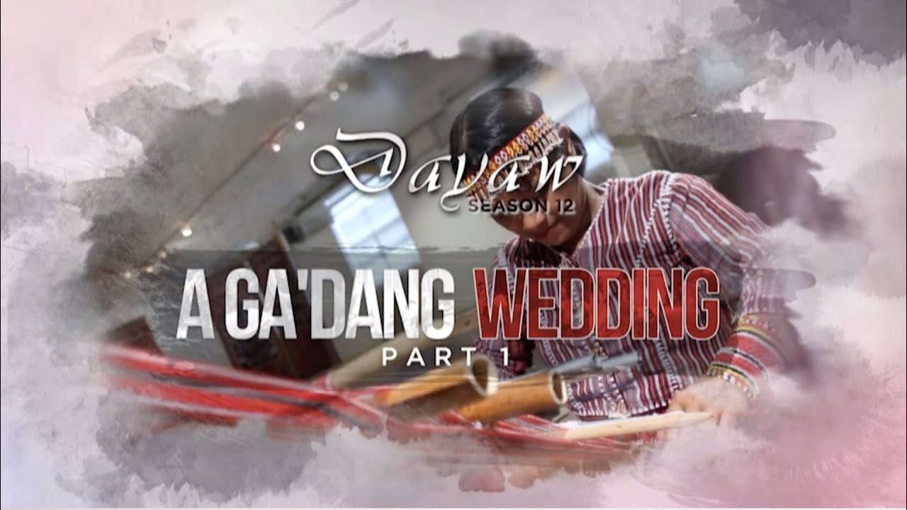 Dayaw Season 12: Episode 2 – A Ga'dang Wedding Part 1 - YouTube