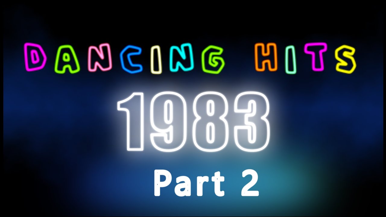 Dancing Hits 1983: The Best 80s Dance Hits! ( Part 2) - YouTube