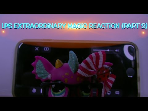 Lps Extraordinary Magic part 2 {Reaction Video} - YouTube