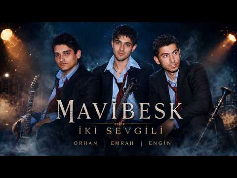 MAVİBESK – İki Sevgili | Orhan, Emrah & Engin | Official Music Video