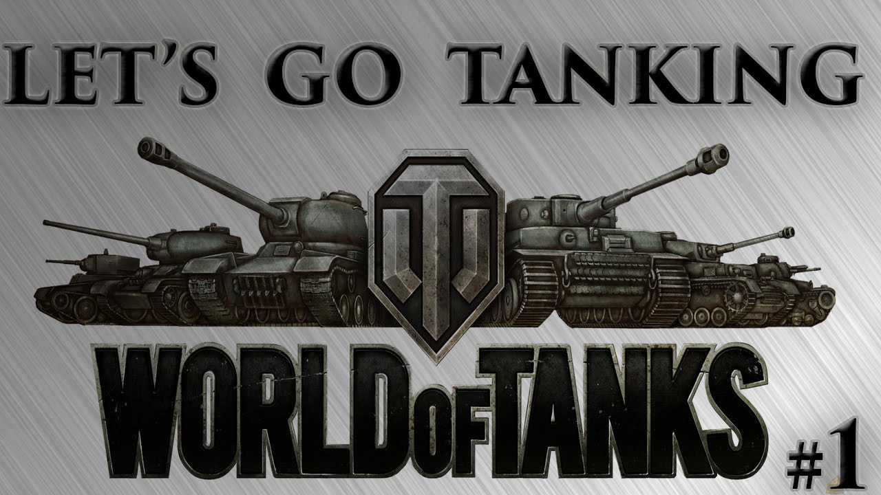 Let's Go Tanking! World Of Tanks- EP 1 - YouTube