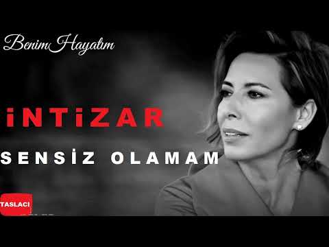 İntizar Sensiz Olamam Müziksiz