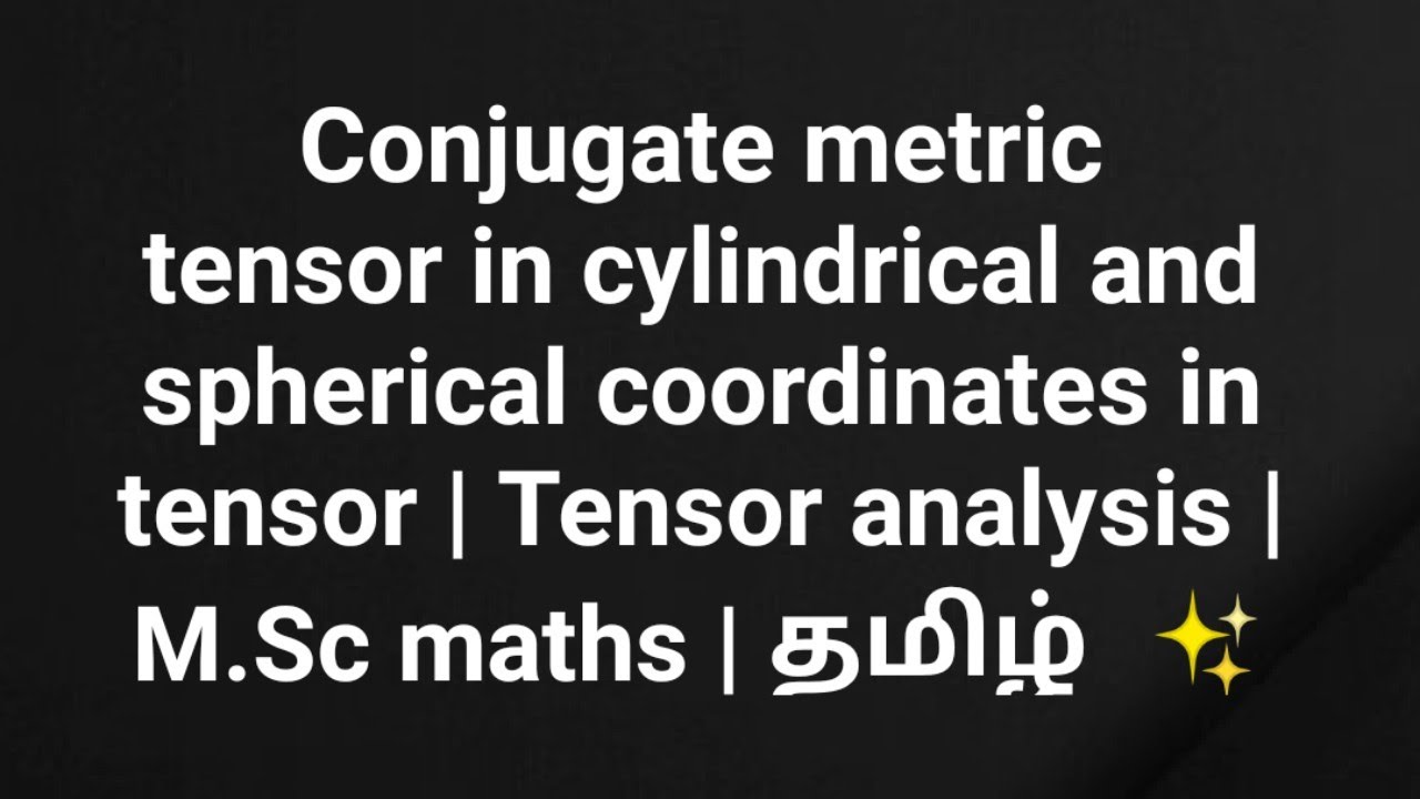 Conjugate metric tensor in cylindrical coordinates | Tensor analysis ...