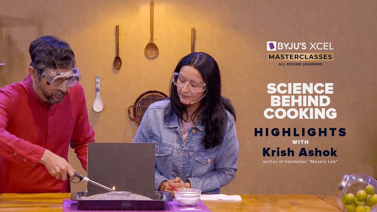 The Science Of Cooking @krishashok | Ep. 12 Highlights | BYJU’S XCEL ...