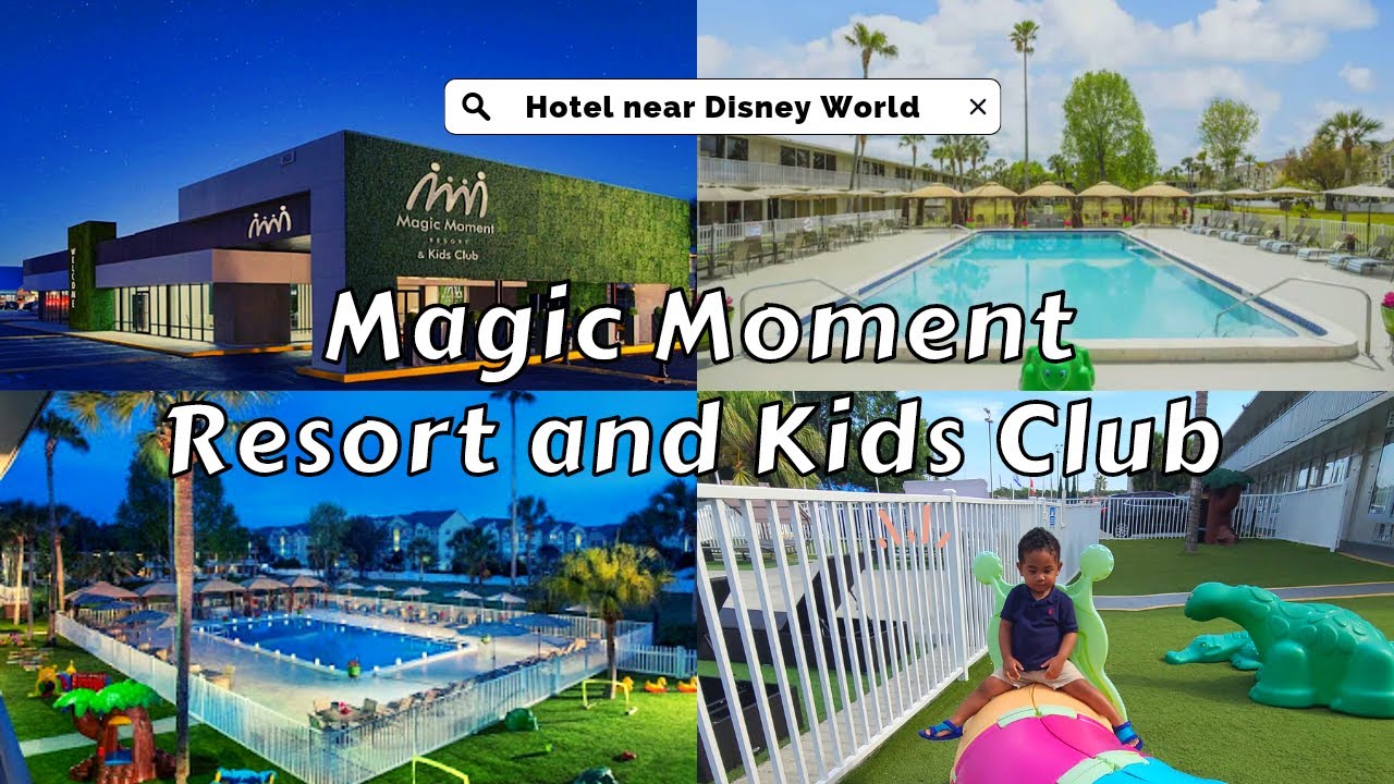 MAGIC MOMENT RESORT & KIDS CLUB, KISSIMMEE, FLORIDA | HOTEL NEAR WALT ...