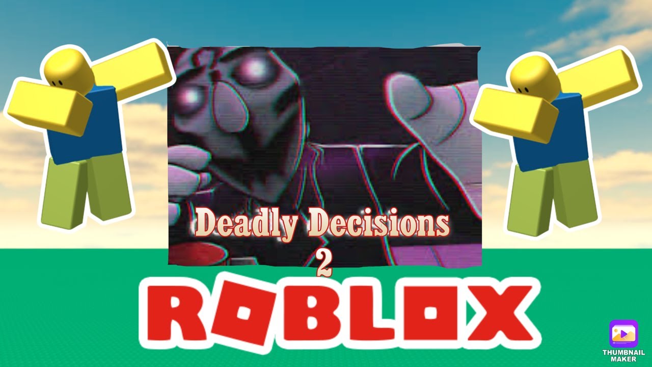 Deadly Decision 2 In Roblox! - YouTube