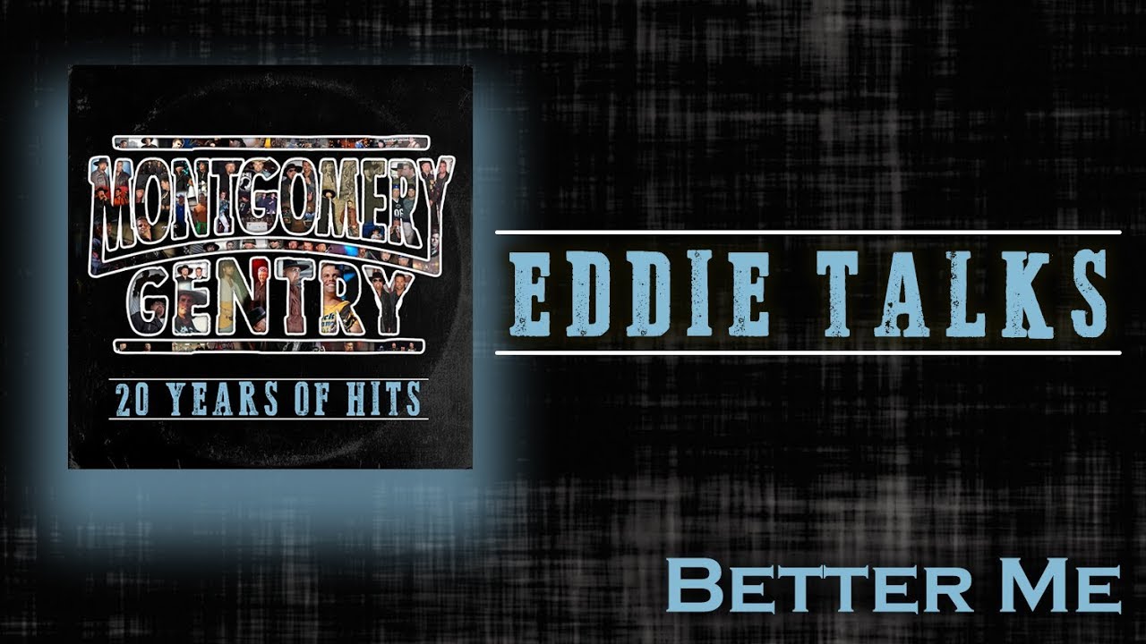 Better Me (Story Behind The Song) | Montgomery Gentry: 20 Years of Hits ...