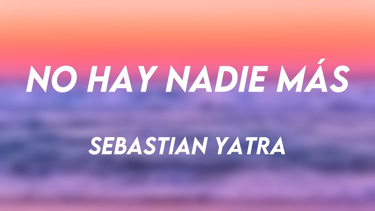 No Hay Nadie Más - Sebastian Yatra (Lyrics) 🌲 - YouTube