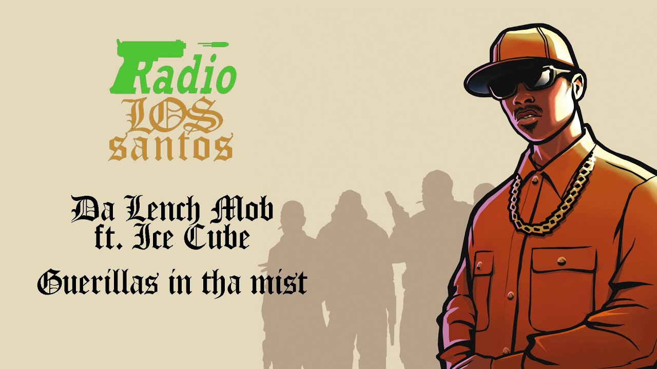 Da Lench Mob ft. Ice Cube - Guerillas in tha mist - Radio Los Santos ...
