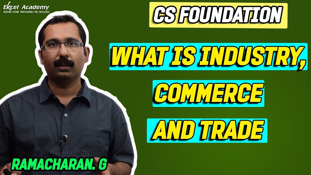 CS Foundation Business Environment : What is Industry, Commerce and ...