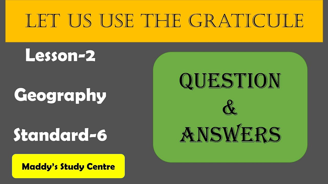 LET US USE THE GRATICULE | Geography | Standard -6 | Question and Answers - YouTube