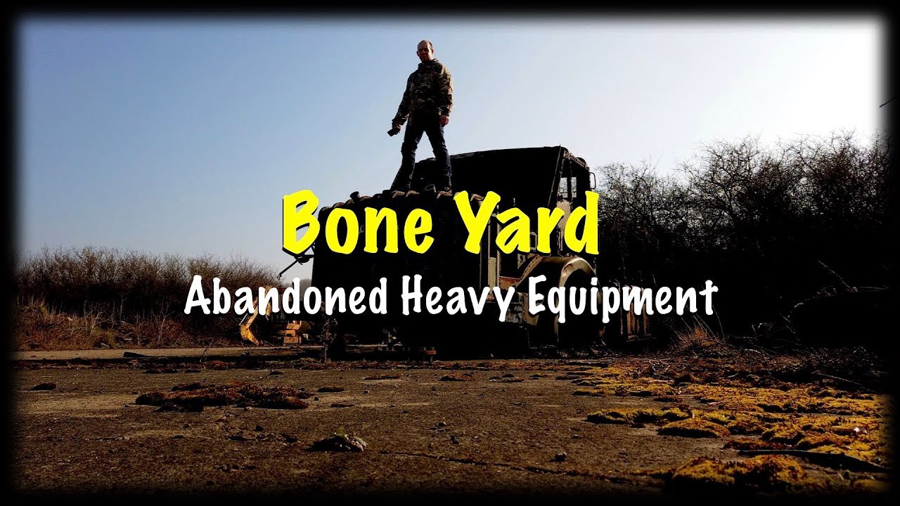 Bone Yard Abandoned Heavy Equipment - YouTube