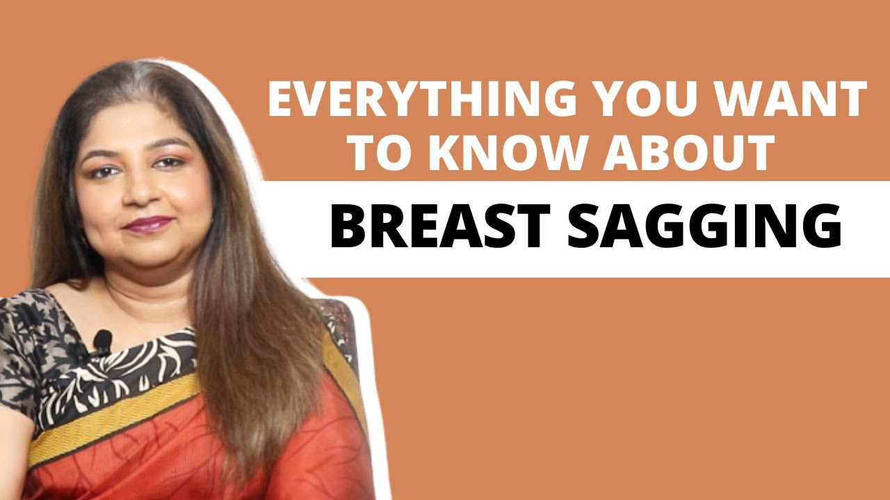 Everything you want to know about breast sagging | Dr. Sudeshna Ray ...