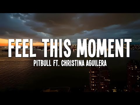 Pitbull - Feel This Moment (ft. Christina Aguilera) Lyrics