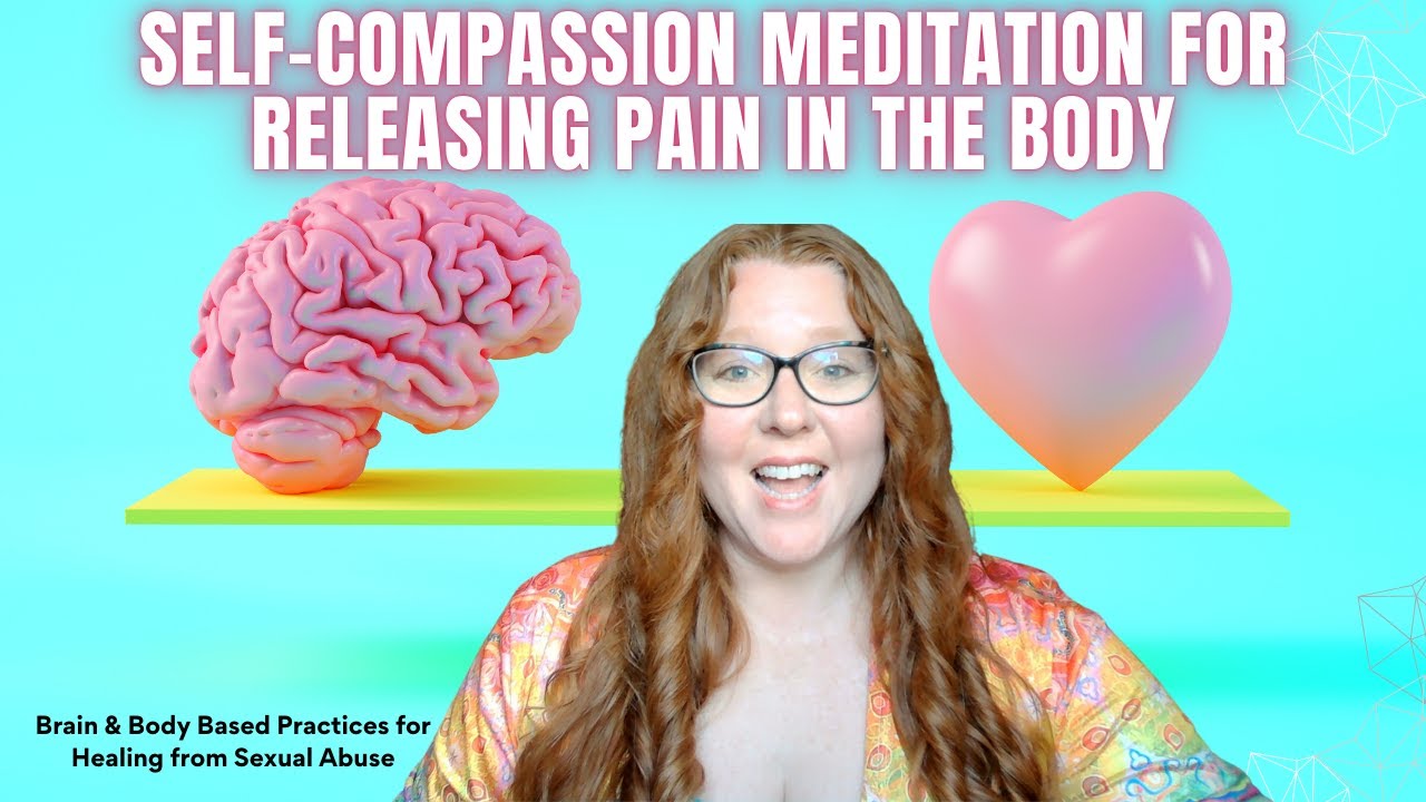 Self-Compassion Meditation for Releasing Pain in the Body (exercise ...