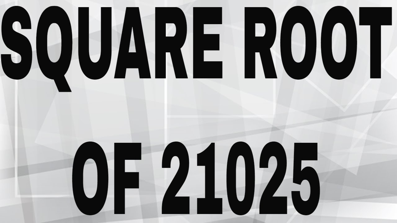 SQUARE ROOT OF 21025 YouTube square-root-of-21025-youtube