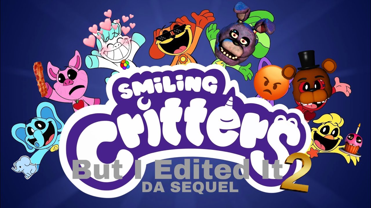 The Smiling Critters But I Edited It 2 DA SEQUEL (1K Subscribers ...
