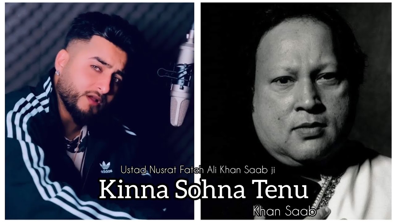 Kinna Sohna Tenu | Ustad Nusrat Fateh Ali Khan Saab ji | Khan Saab | Mr ...