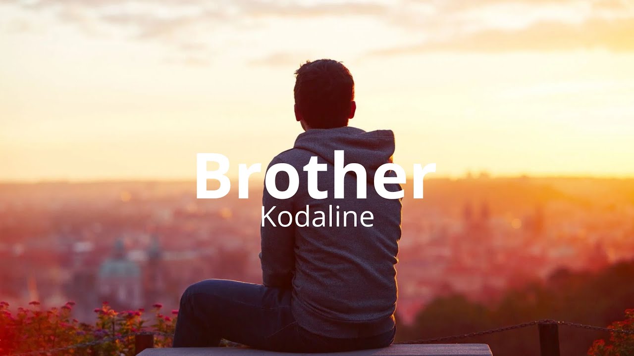 Kodaline - Brother (Lyrics) - YouTube